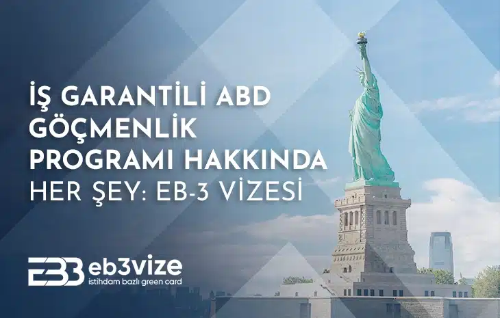 İş Garantili EB3 Green Card Programı Hakkında Her Şey